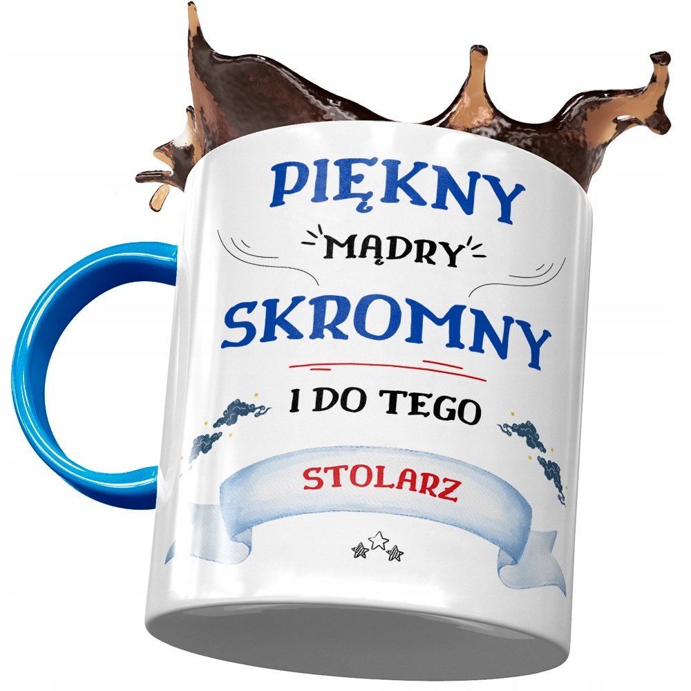 Kubek Błękitny Dla Stolarza Piękny Mądry Skromny z Nadrukiem ze ...
