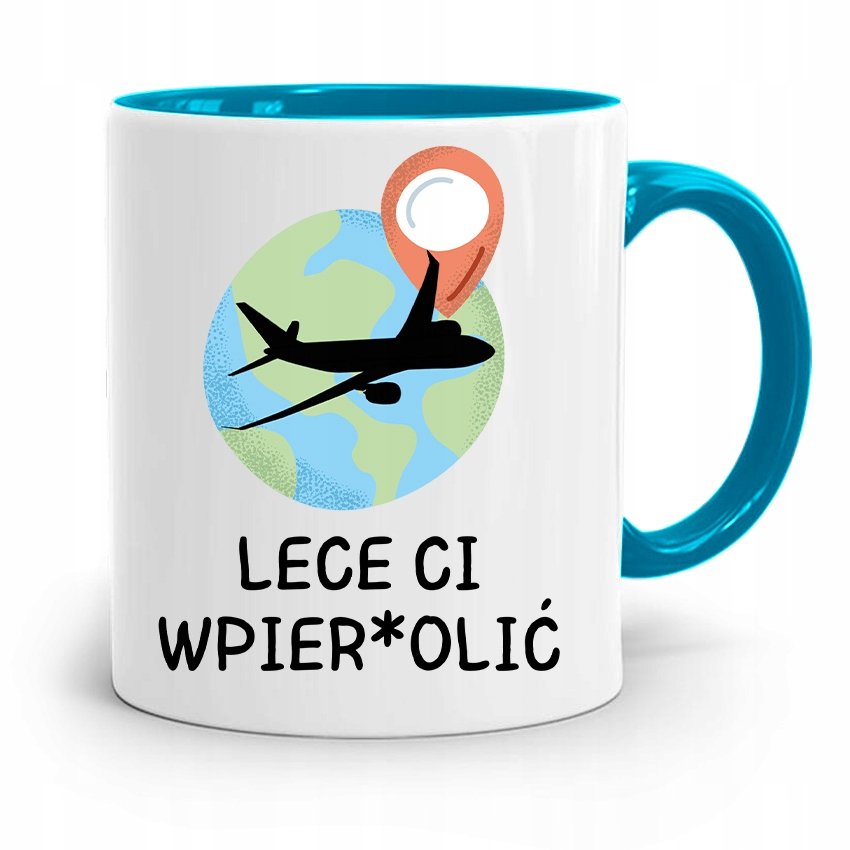 KUBEK BŁĘKITNY ŚMIESZNY ZABAWNY LECE CI WPIER*OLIĆ z Nadrukiem ze ...