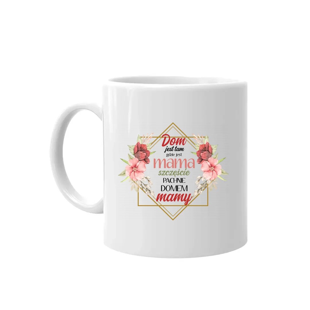 Kubek ceramiczny Dom jest tam, gdzie jest mama. Szczęście pachnie domem mamy - dla mamy 330 ml ...