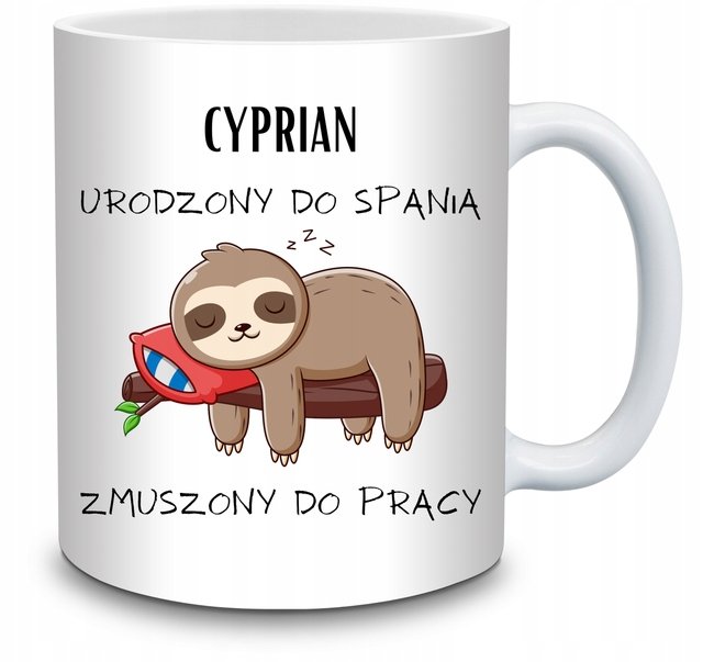 Kubek Cyprian Urodzony Do Spania Zmuszony Pracy Na Prezent Dla Cypriana ...