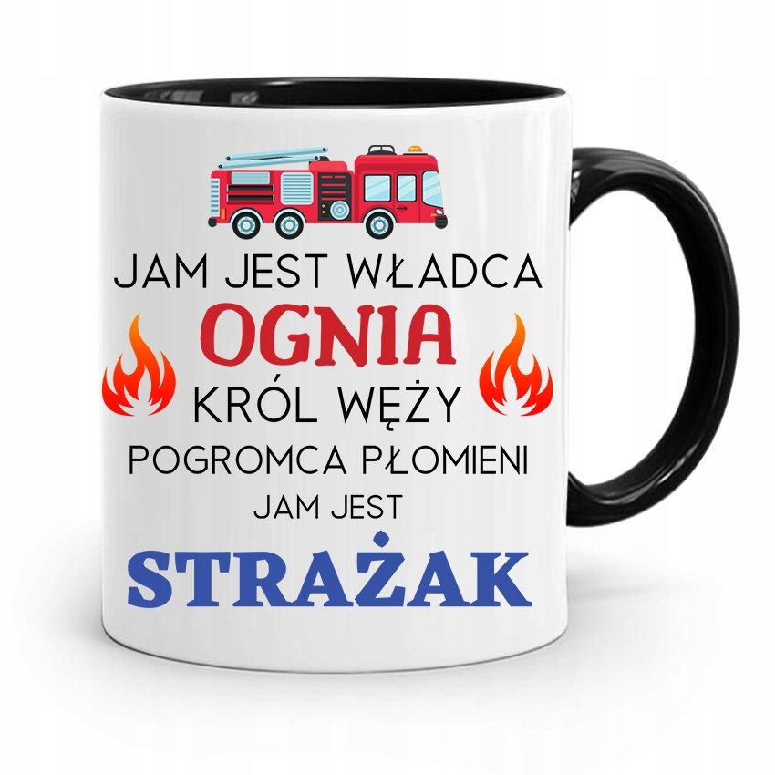 KUBEK CZARNY DLA STRAŻAKA JAM JEST WŁADCA OGNIA z Nadrukiem ze Zdjęciem ...