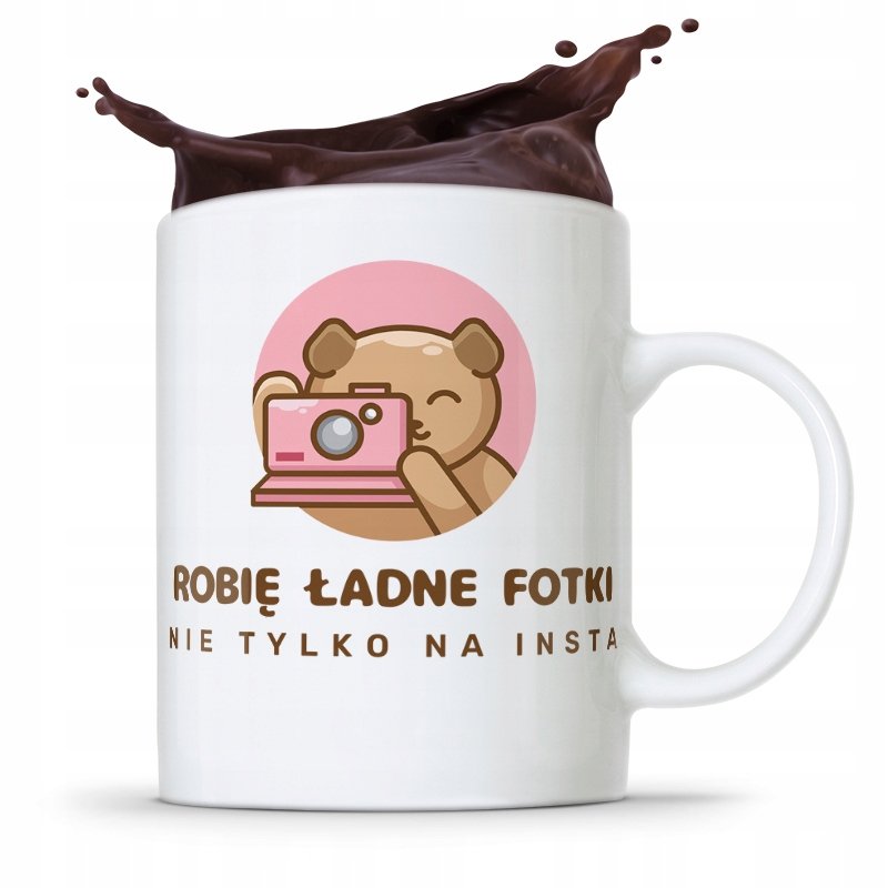 KUBEK DLA FOTOGRAFA FOTOGRAFKI ROBIĘ ŁADNE FOTKI z Nadrukiem ze ...
