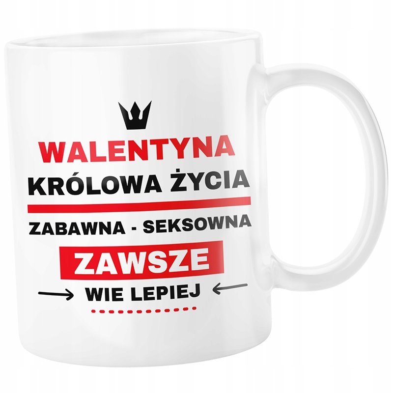 KUBEK KRÓLOWA ŻYCIA WALENTYNA ZABAWNA ZAWSZE WIE LEPIEJ - Inna marka ...