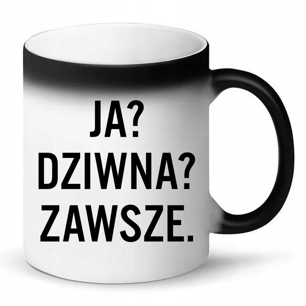 Kubek Magiczny Wyjątkowy Na Prezent Dla Koleżanki Ja? Dziwna? Zawsze ...