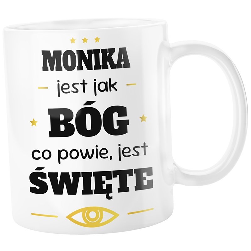 KUBEK MONIKA JEST JAK BÓG CO POWIE JEST ŚWIĘTE HIT - DrukPrezent ...