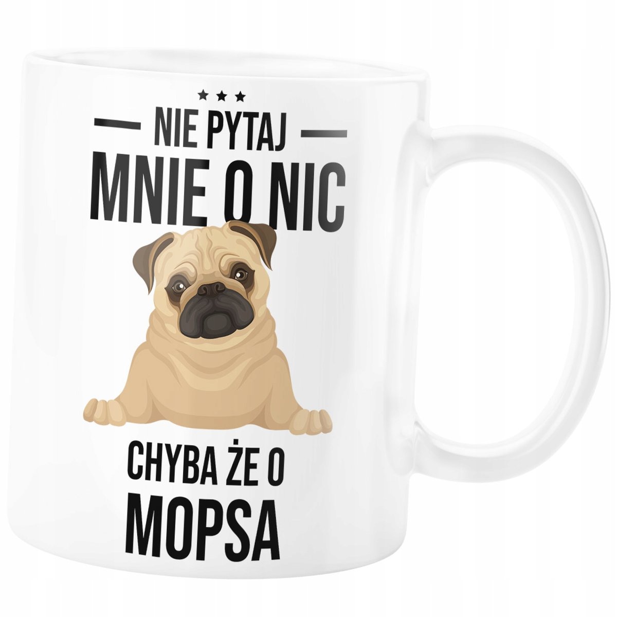 KUBEK NIE PYTAJ CHYBA ŻE O MOPS - StudioGraficzneKT | Sklep EMPIK.COM