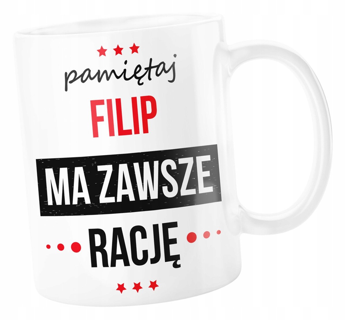 KUBEK PAMIĘTAJ FILIP MA ZAWSZE RACJĘ PREZENT - Inna marka | Sklep EMPIK.COM