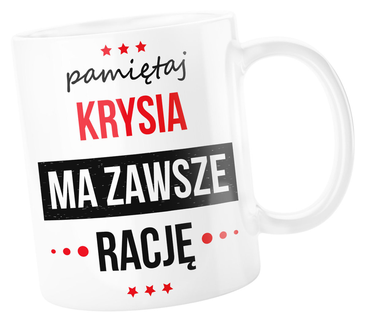 KUBEK PAMIĘTAJ KRYSIA MA ZAWSZE RACJĘ PREZENT - Inna marka | Sklep ...