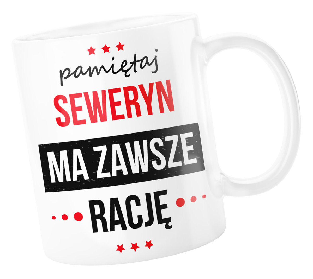 KUBEK PAMIĘTAJ SEWERYN MA ZAWSZE RACJĘ PREZENT - Inna marka | Sklep EMPIK.COM