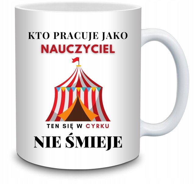 Kubek Pracuje Jako Nauczyciel W Cyrku Nie Śmieje Na Prezent Dla Nauczyciela - Inna marka | Sklep ...