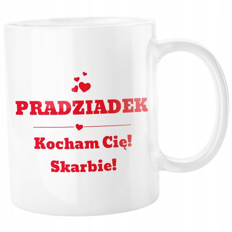 KUBEK PRADZIADEK KOCHAM CIĘ SKARBIE MIŁOŚĆ SERDUSZKA - DrukPrezent ...