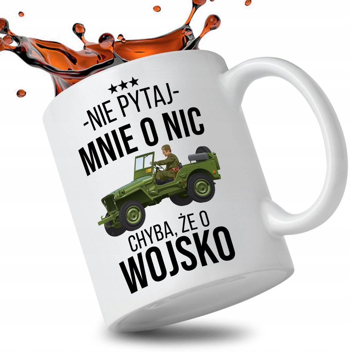 KUBEK PREZENT DLA FANA WOJSKA NIE PYTAJ MNIE O NIC CHYBA ŻE O WOJSKO ...