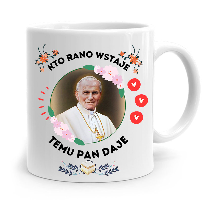 KUBEK PREZENT JAN PAWEŁ II PAPIEŻ KTO RANO WSTAJE z Nadrukiem ze Zdjęciem - PoliDraw | Sklep ...