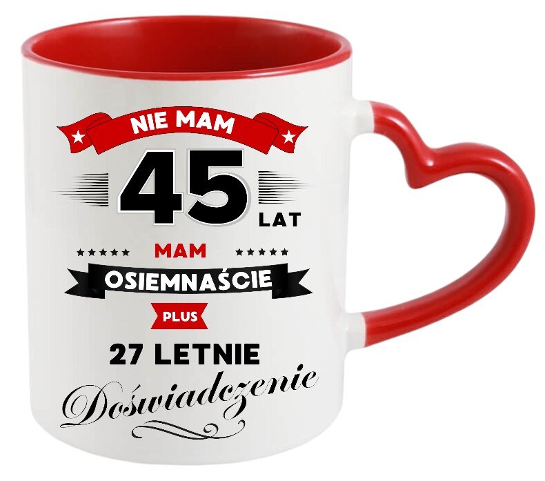 KUBEK ŚMIESZNY PREZENT NA 45 URODZINY DLA KOBIETY ŻONY MAMY ...