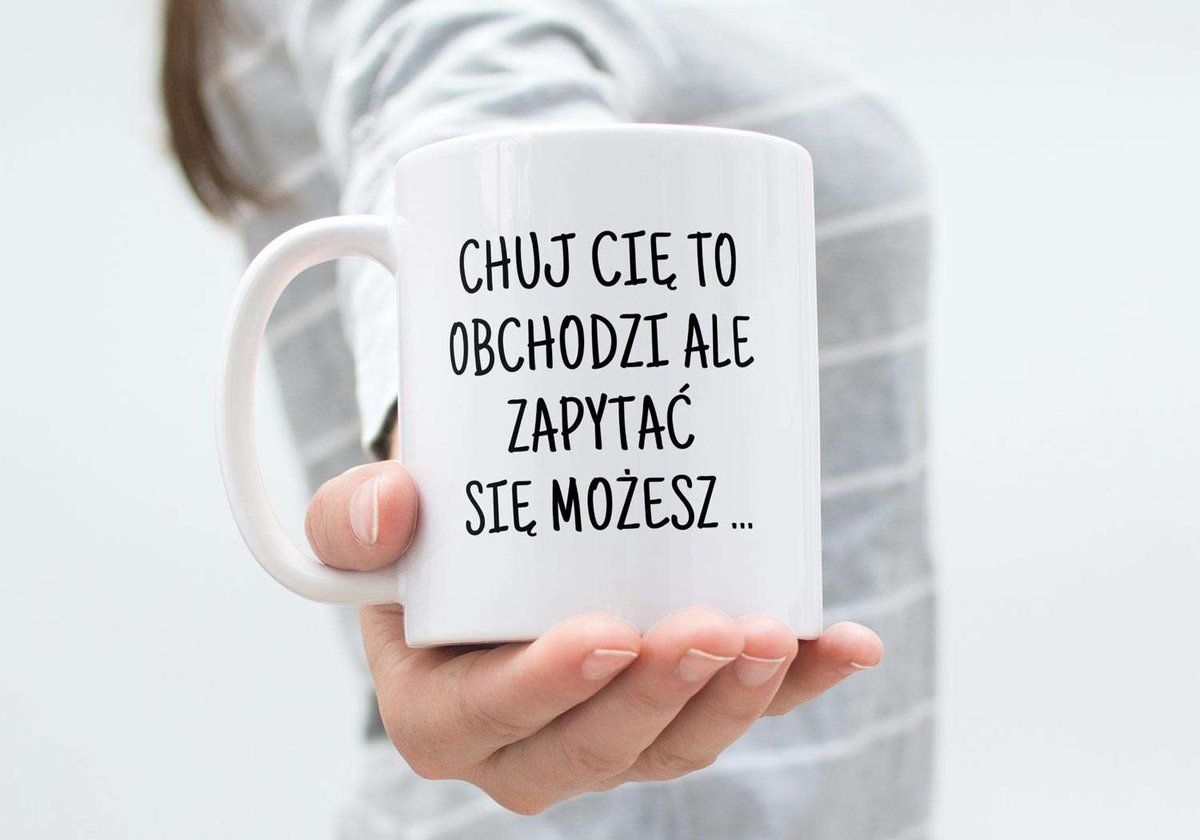 Kubek z nadrukiem bez cenzury - KBC1 - Ch*j cię to obchodzi ale zapytać ...