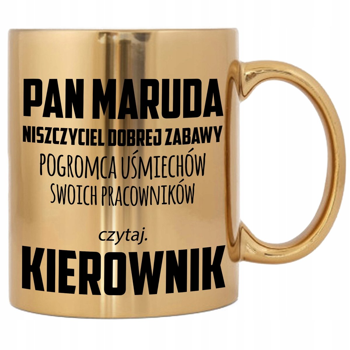 KUBEK ZŁOTY PREZENT DLA SZEFA PRZEŁOŻONEGO PAN MARUDA NISZCZYCIEL WZORY ...