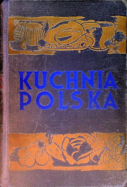 Kuchnia polska, 1934 r. - Opracowanie zbiorowe | Książka w Empik