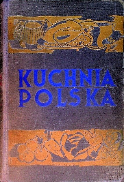 Kuchnia polska 1934 r. - Opracowanie zbiorowe | Książka w Empik