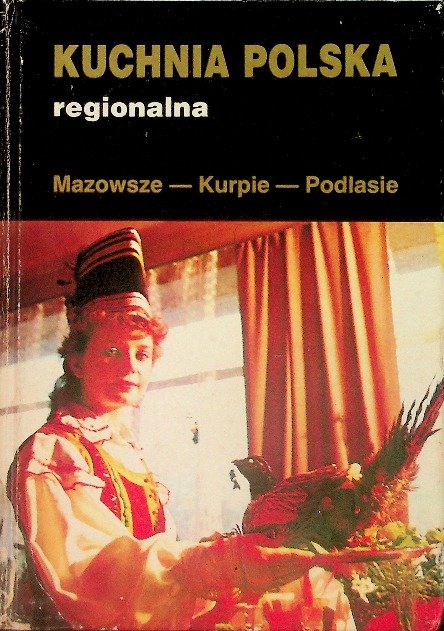 Kuchnia polska regionalna Mazowsze Kurpie Podlasie - Opracowanie zbiorowe | Książka w Empik
