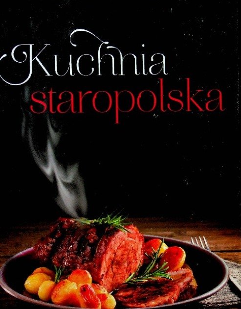 Kuchnia Staropolska - Opracowanie zbiorowe | Książka w Empik