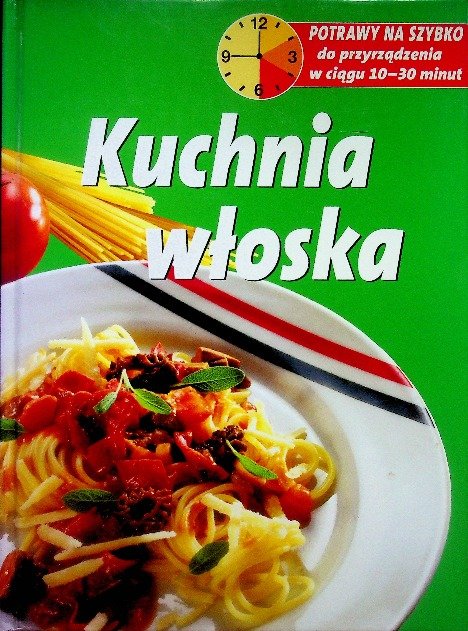 Kuchnia włoska. Potrawy na szybko - Opracowanie zbiorowe | Książka w Empik