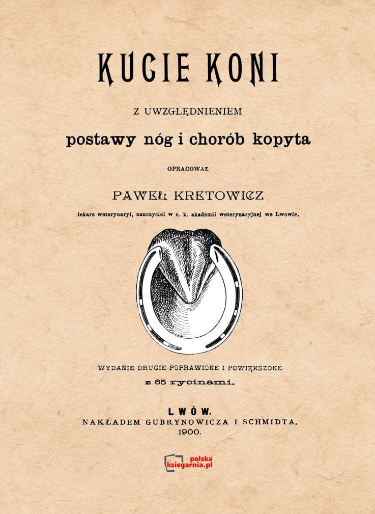Kucie koni z uwzględnieniem postawy nóg i chorób kopyta.REPRINT ...