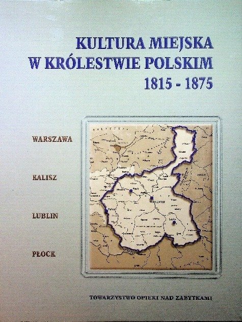 Kultura miejska w Królestwie Polskim 1815-1875 Część 1 - Opracowanie zbiorowe | Książka w Empik