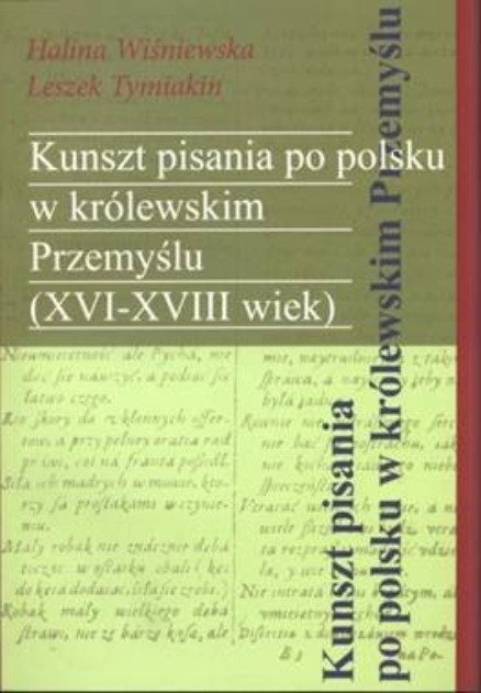 Kunszt pisania po polsku w królewskim Przemyślu - W opisie | Książka w ...