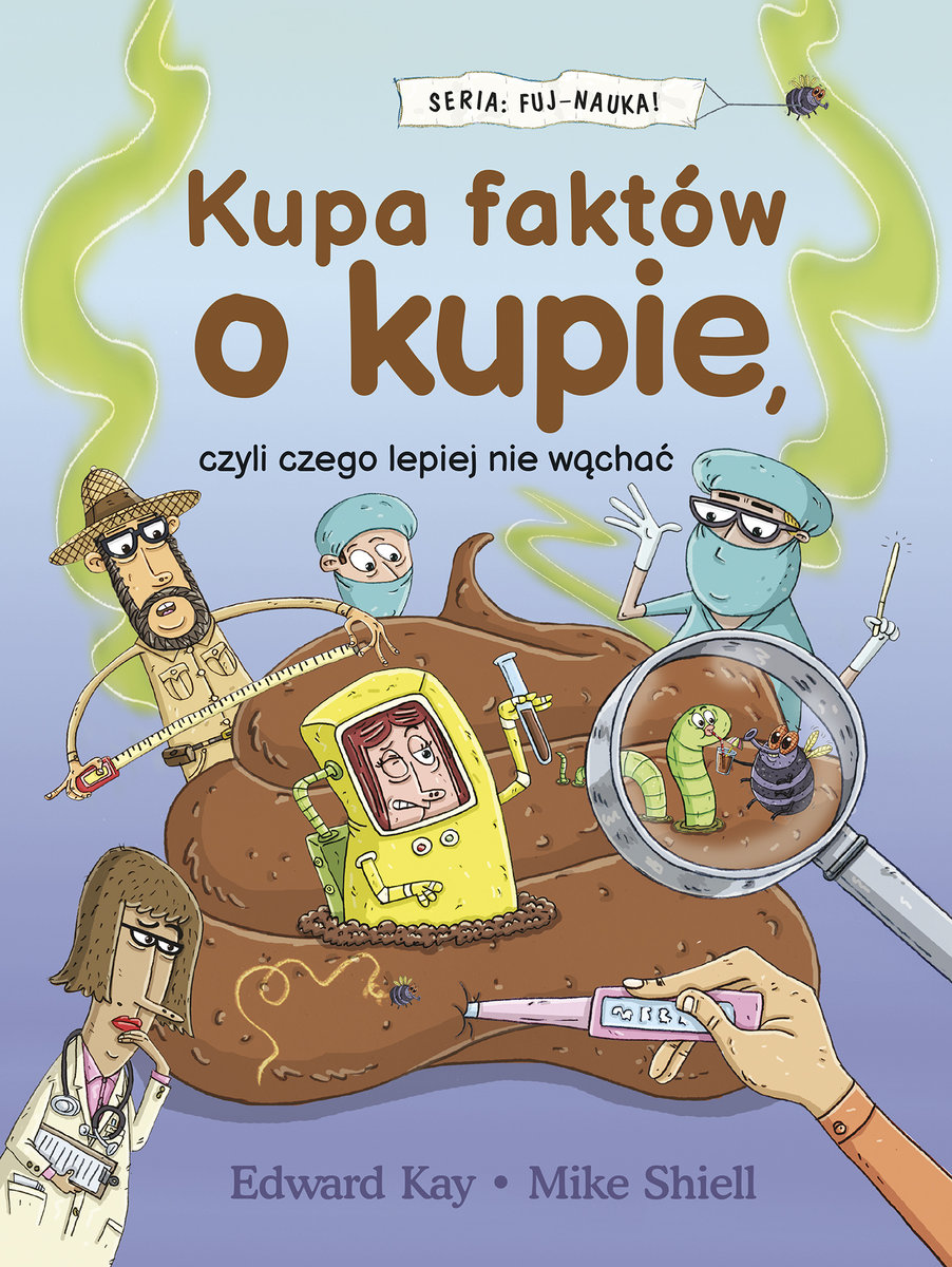 Kupa faktów o kupie, czyli czego lepiej nie wąchać - Edward Kay ...