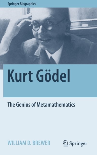 Kurt Goedel: The Genius of Metamathematics - Springer International ...