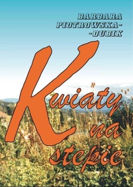 Kwiaty na stepie - Piotrowska-Dubik Barbara | Książka w Empik