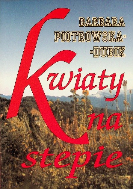 Kwiaty na stepie - Piotrowska-Dubik Barbara | Książka w Empik