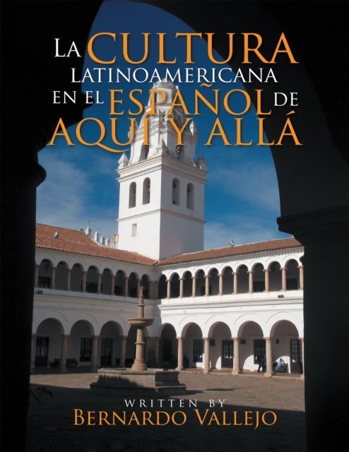 La Cultura Latinoamericana En El Espanol De Aqui Y Alla [DRM] - ebook ...