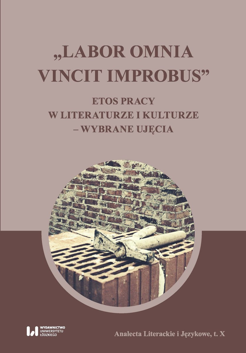 Labor omnia vincit improbus. Etos pracy w literaturze i kulturze ...