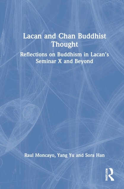 Lacan and Chan Buddhist Thought: Reflections on Buddhism in Lacan's ...