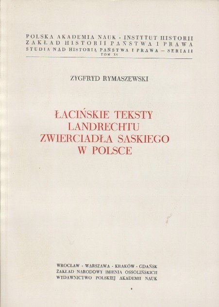Łacińskie teksty Landrechtu Zwierciadła Saskiego w Polsce - Rymaszewski ...