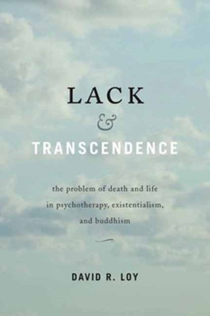 Lack & Transcendence: The Problem of Death and Life in Psychotherapy ...