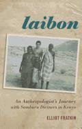 Laibon: An Anthropologist S Journey with Samburu Diviners in Kenya ...