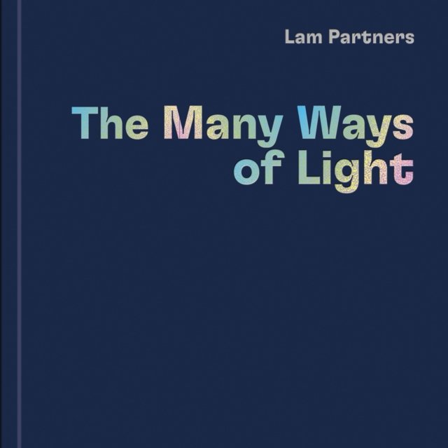Lam Partners: The Many Ways of Light - Images Publishing Group Pty Ltd ...