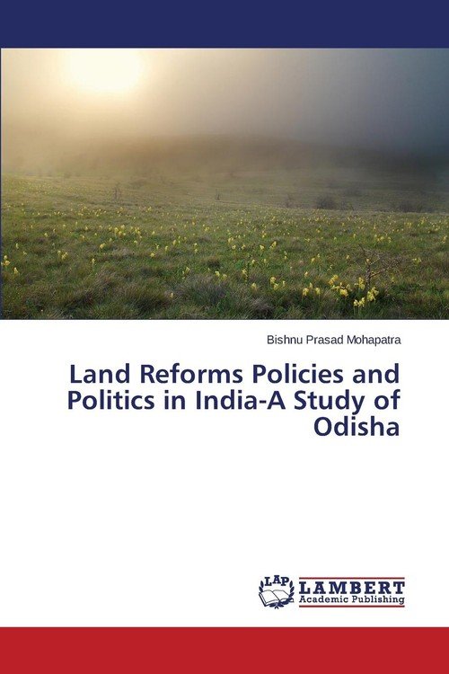 Land Reforms Policies and Politics in India-A Study of Odisha ...