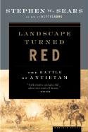 Landscape Turned Red: The Battle of Antietam - Sears Stephen W ...