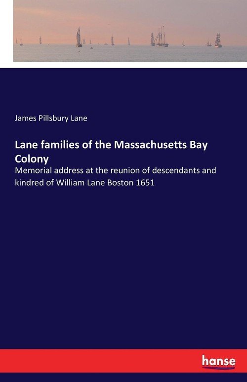 Lane families of the Massachusetts Bay Colony - Lane James Pillsbury ...