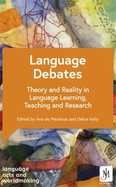 Language Debates. Theory and Reality in Language Learning, Teaching and ...