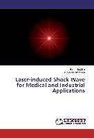 Laser-induced Shock Wave for Medical and Industrial Applications ...