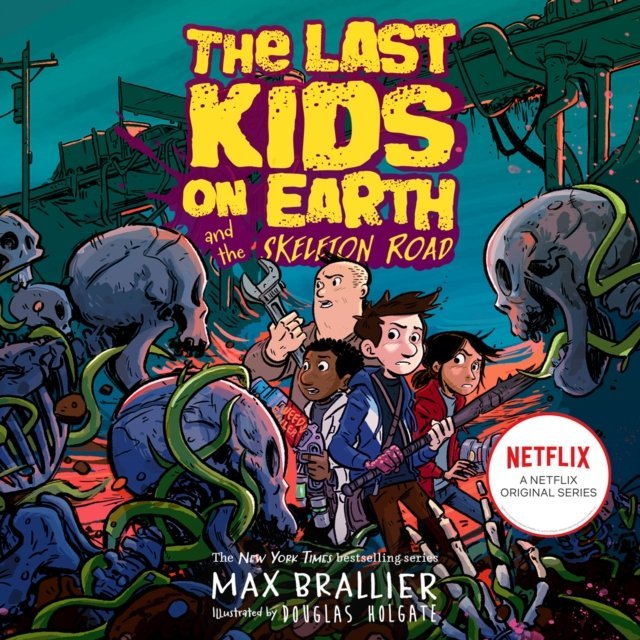 Last Kids on Earth and the Skeleton Road (The Last Kids on Earth ...