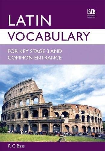 Latin Vocabulary for Key Stage 3 and Common Entrance - R.C. Bass ...