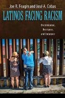 Latinos Facing Racism: Discrimination, Resistance, and Endurance ...