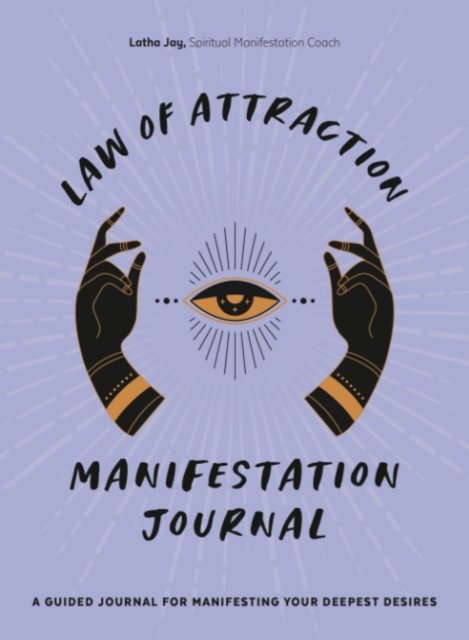 Law of Attraction Manifestation Journal: A Guided Journal for Manifesting Your Deepest Desires ...