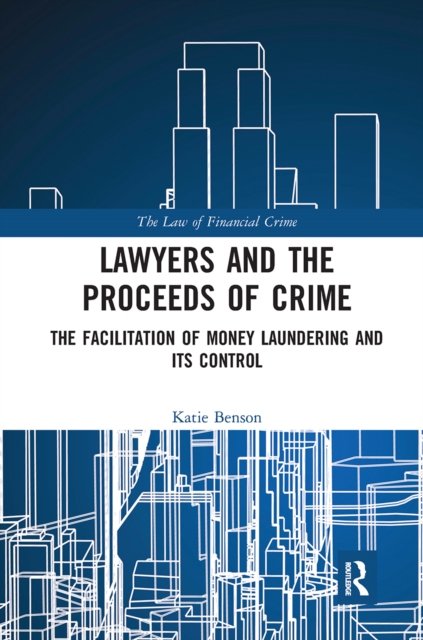 Lawyers and the Proceeds of Crime: The Facilitation of Money Laundering ...