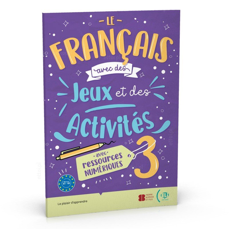 Le francais avec des jeux et des activites 3 avec ressources numeriques ...